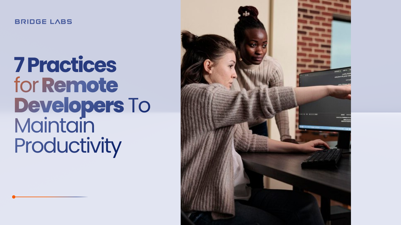 7 Practices for Remote Developers To Maintain Productivity