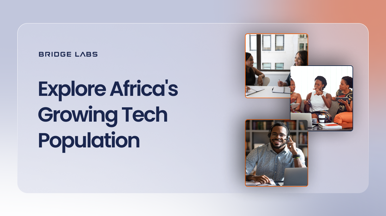 Explore Africa's Growing Tech Population | Bridge Labs