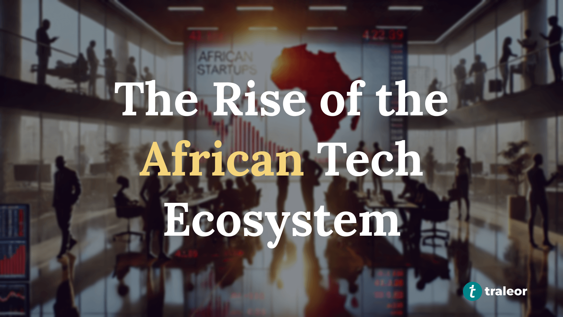 Rise of African Tech Ecosystem: How Start-ups are Redefining Innovation